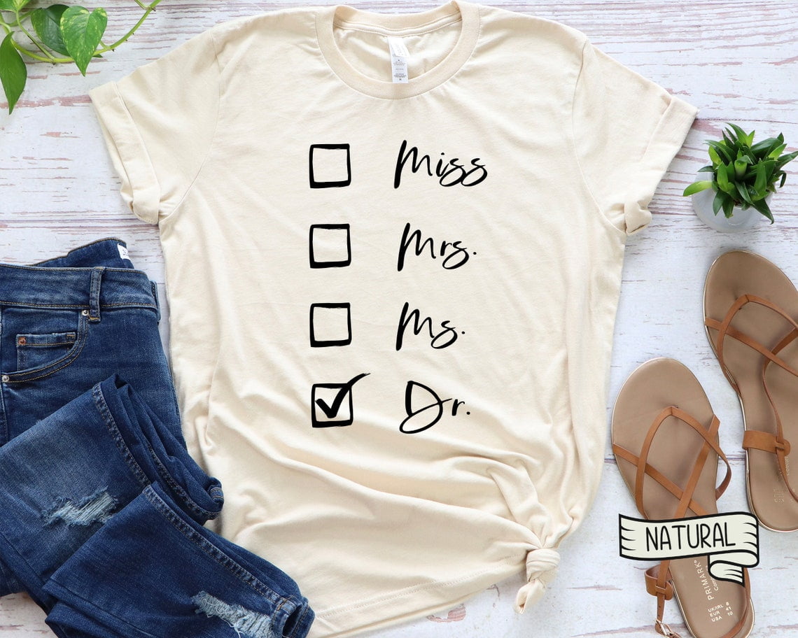 Miss Ms. Mrs. Dr. Shirt, Ph.D.Graduation Shirt, Doctor Shirt, Funny ...