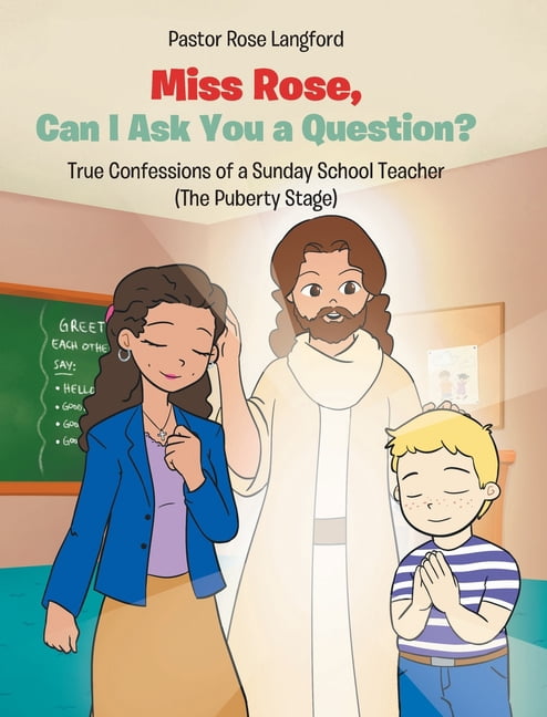Miss Rose, Can I Ask You a Question?: True Confessions of a Sunday ...