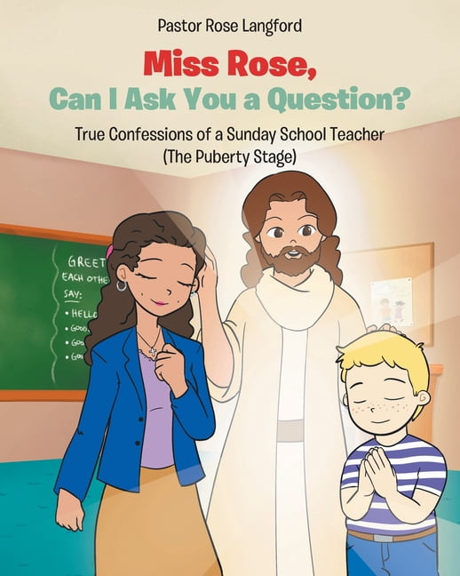 Miss Rose, Can I Ask You a Question?: True Confessions of a Sunday ...