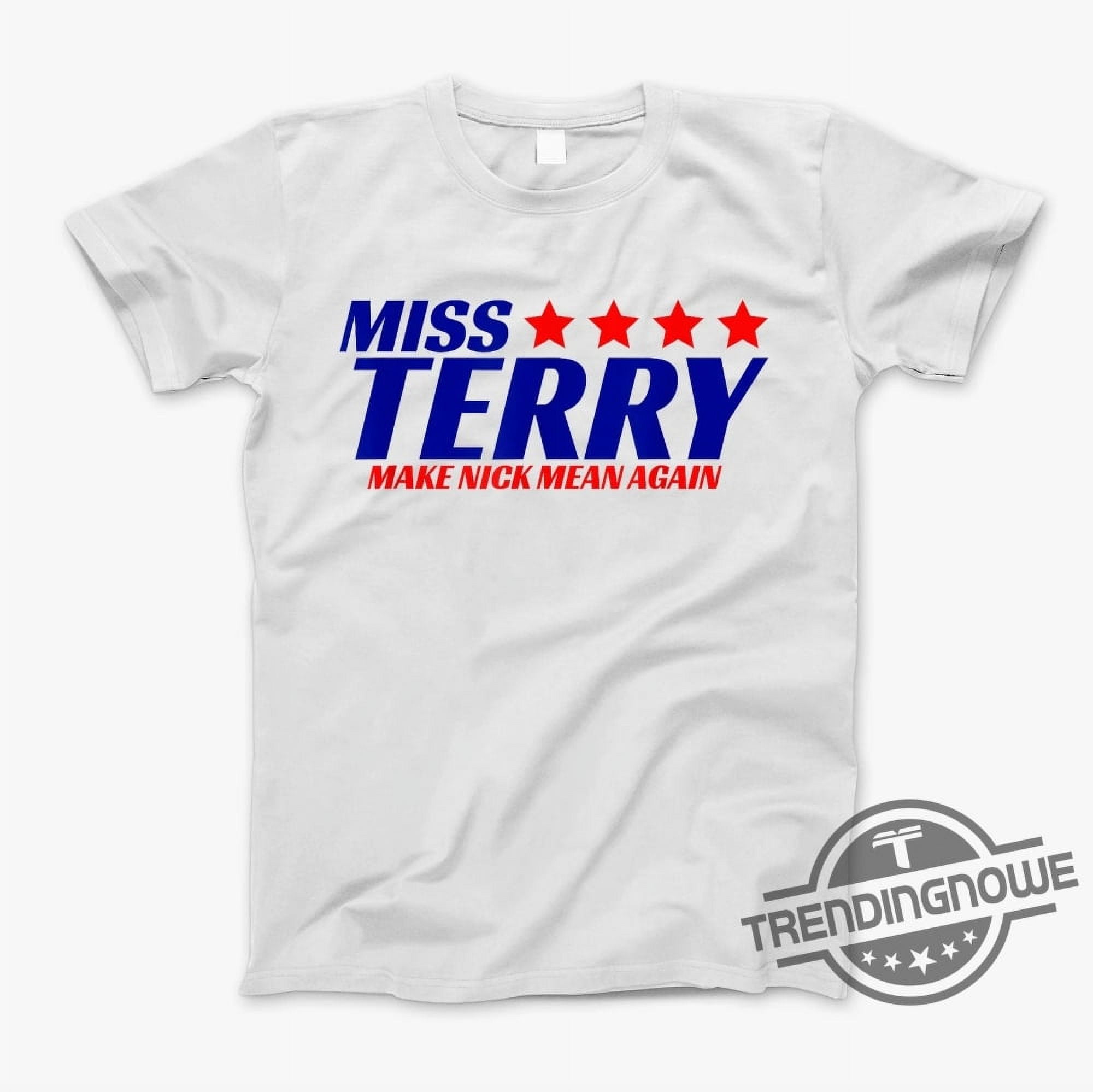 Miss Terry Alabama Shirt Miss Terry Make Nick Mean Again T-shirt Miss ...