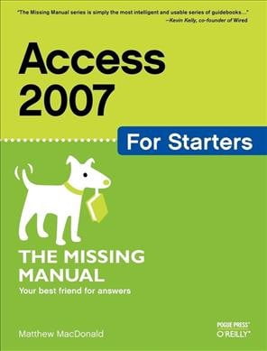 Missing Manuals: Access 2007 for Starters: The Missing Manual ...