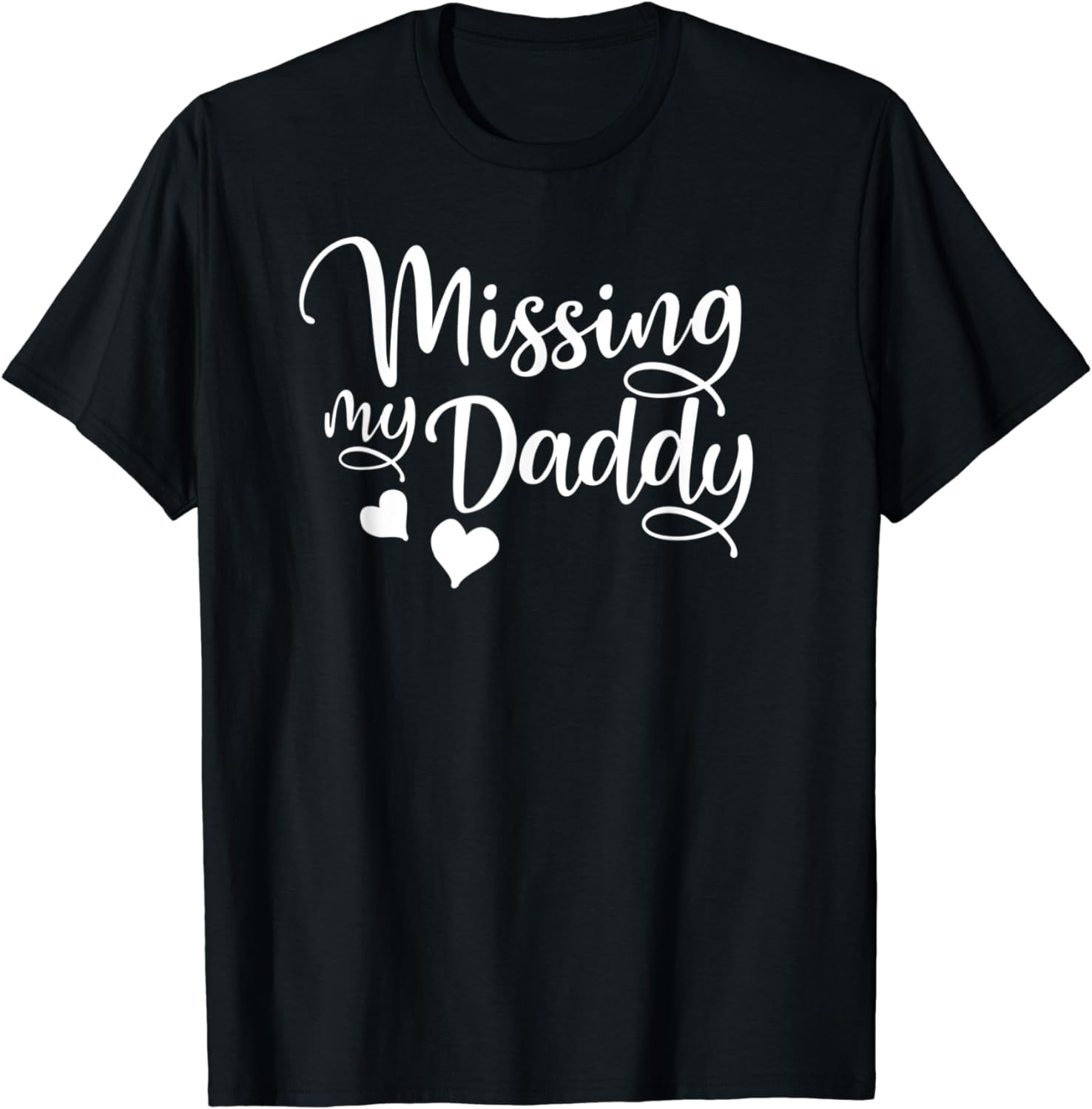 Missing My Daddy Design Dad Father's Day Memorial T-Shirt - Walmart.com