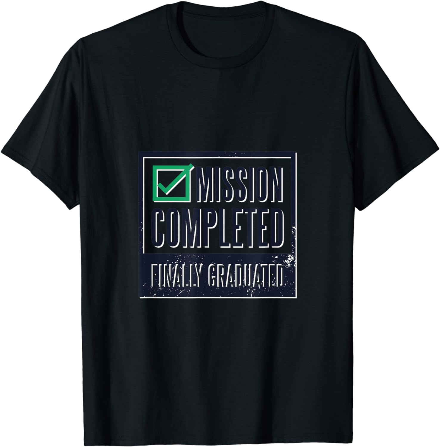 Mission Completed Finally Graduated T-Shirt - Walmart.com