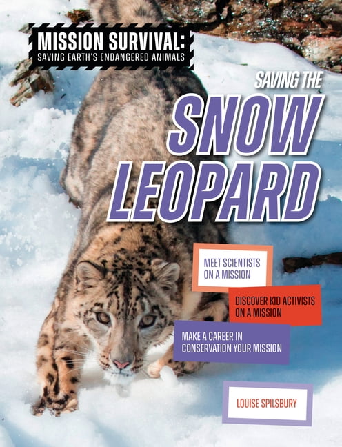 Mission Survival: Saving Earth's Endange Saving the Snow Leopard: Meet ...