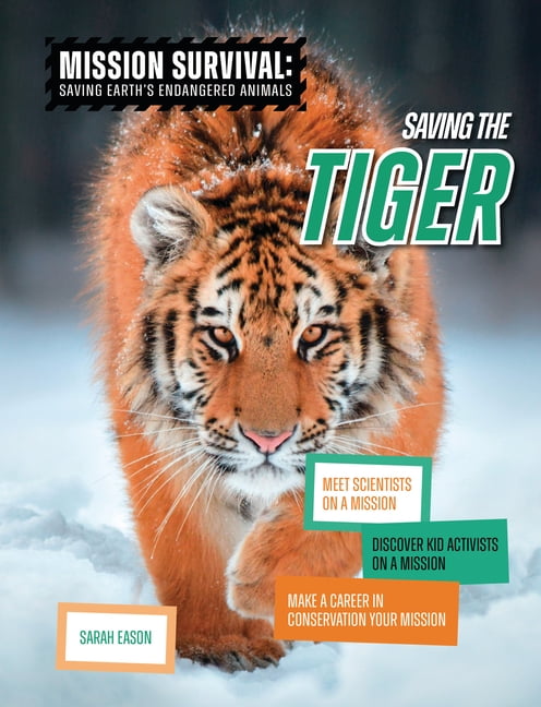 Mission Survival: Saving Earth's Endangered Animals: Saving the Tiger ...