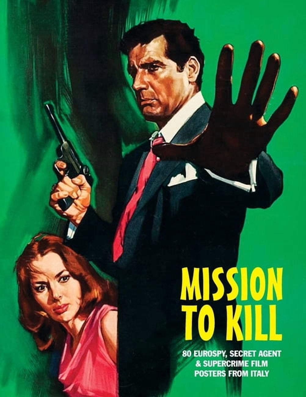 Mission to Kill Mission to Kill: 80 Eurospy, Secret Agent & Super-Crime ...