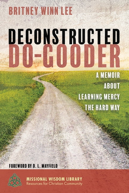 Missional Wisdom Library: Resources for Deconstructed Do-Gooder, Book 7 ...