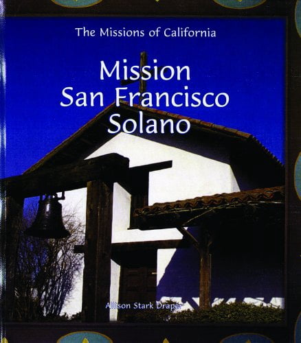 Pre-Owned Mission San Francisco de Solano (Library Binding) 0823958841 ...