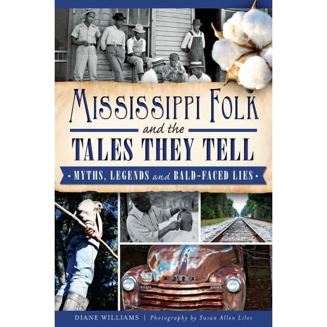Mississippi Folk and the Tales They Tell : Myths, Legends and Bald ...
