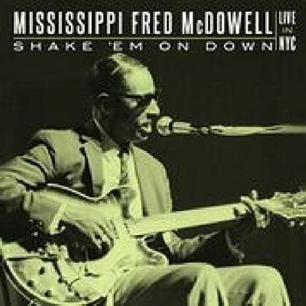 Mississippi Fred McDowell - Shake 'em On Down: Live In Nyc - Music ...