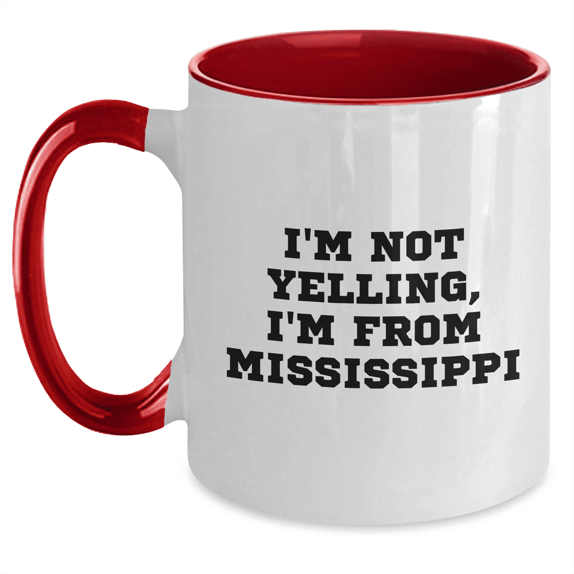 Mississippi Two Tone Coffee Mugs - I'm Not Yelling, I'm From ...