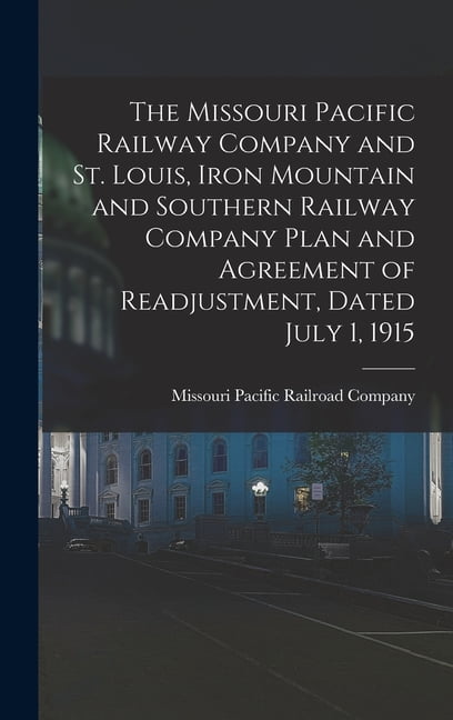 The Missouri Pacific Railway Company and St. Louis, Iron Mountain and ...