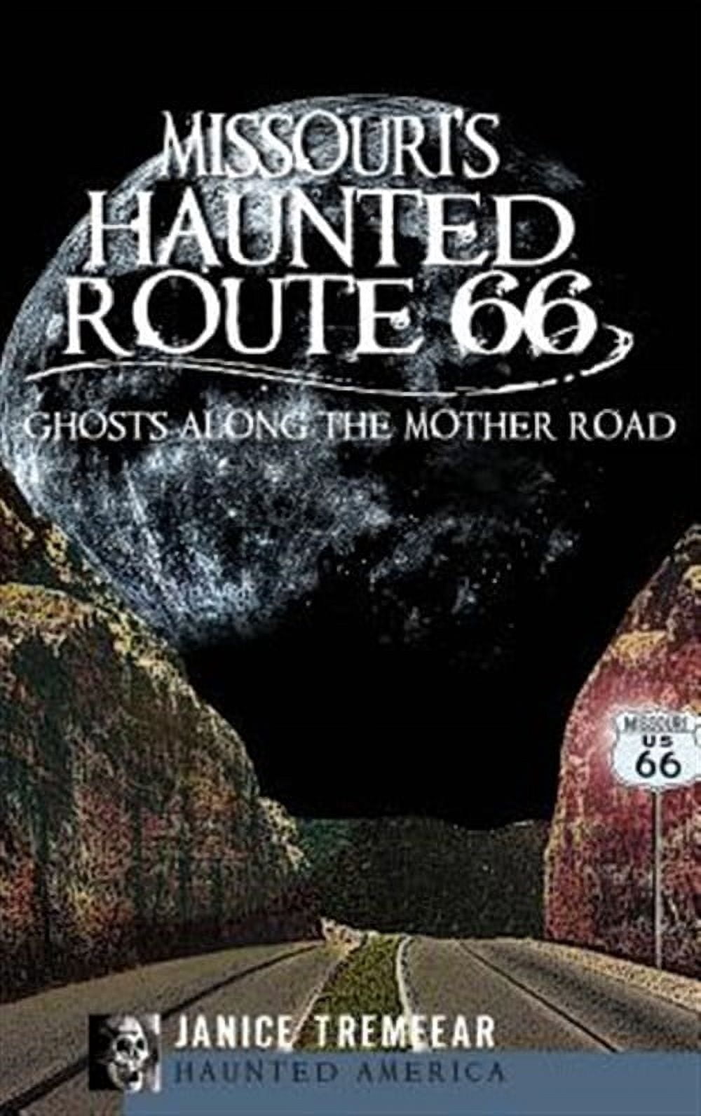 Missouri's Haunted Route 66: Ghosts Along the Mother Road (Hardcover ...