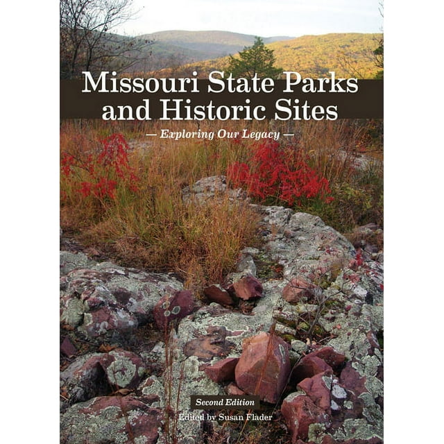 Missouri state parks and historic sites : exploring our legacy, second ...