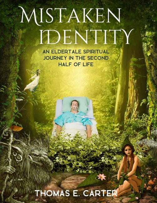 Mistaken Identity: An Eldertale Spiritual Journey In The Second Half of ...