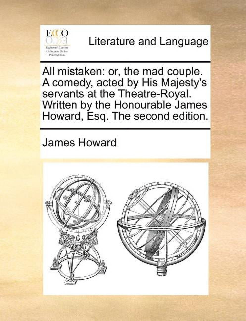 All mistaken: or, the mad couple. A comedy, acted by His Majesty's ...