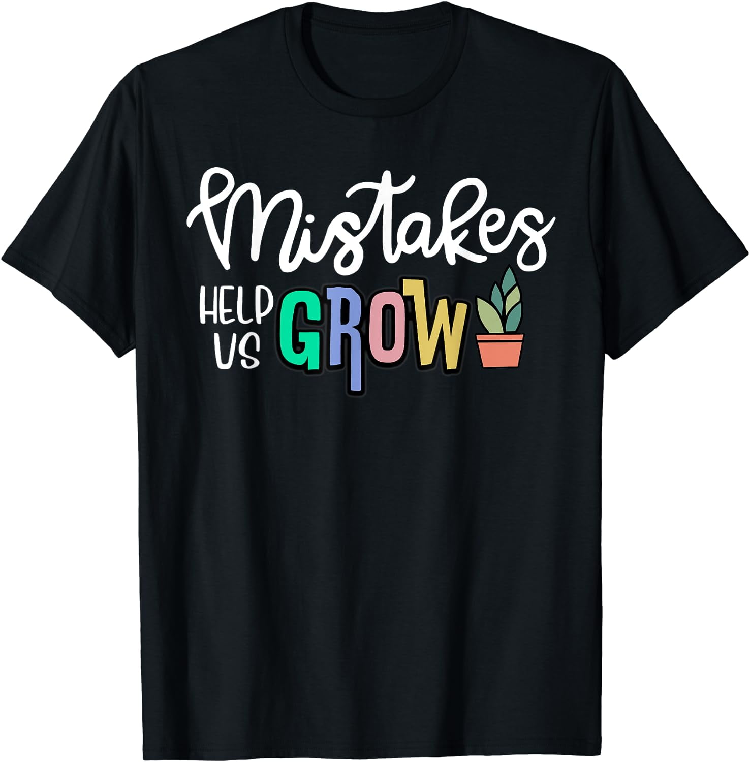 Mistakes Help Us Grow For Teacher and Student Inspiration T-Shirt Black ...