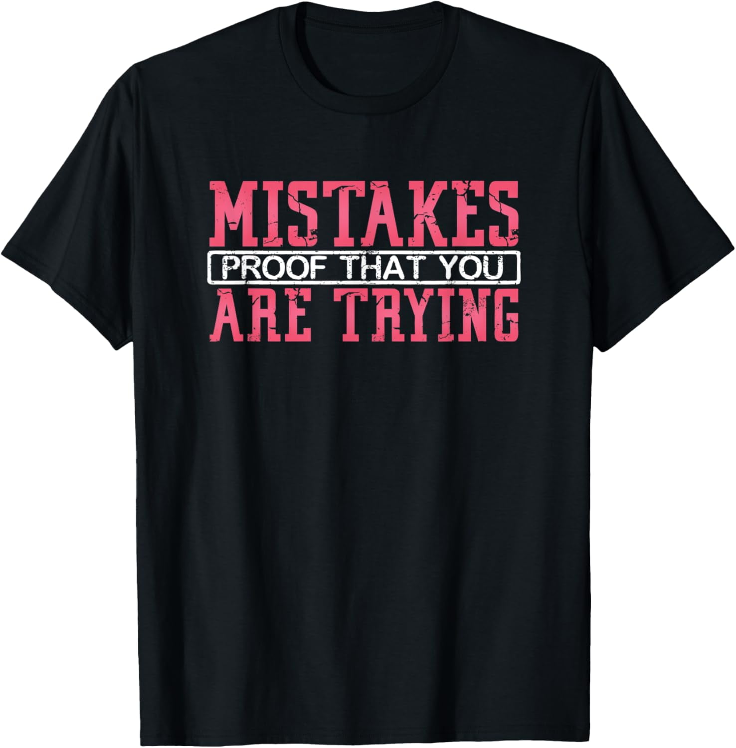 Mistakes Proof That You Are Trying Inspirational Quote T-Shirt ...