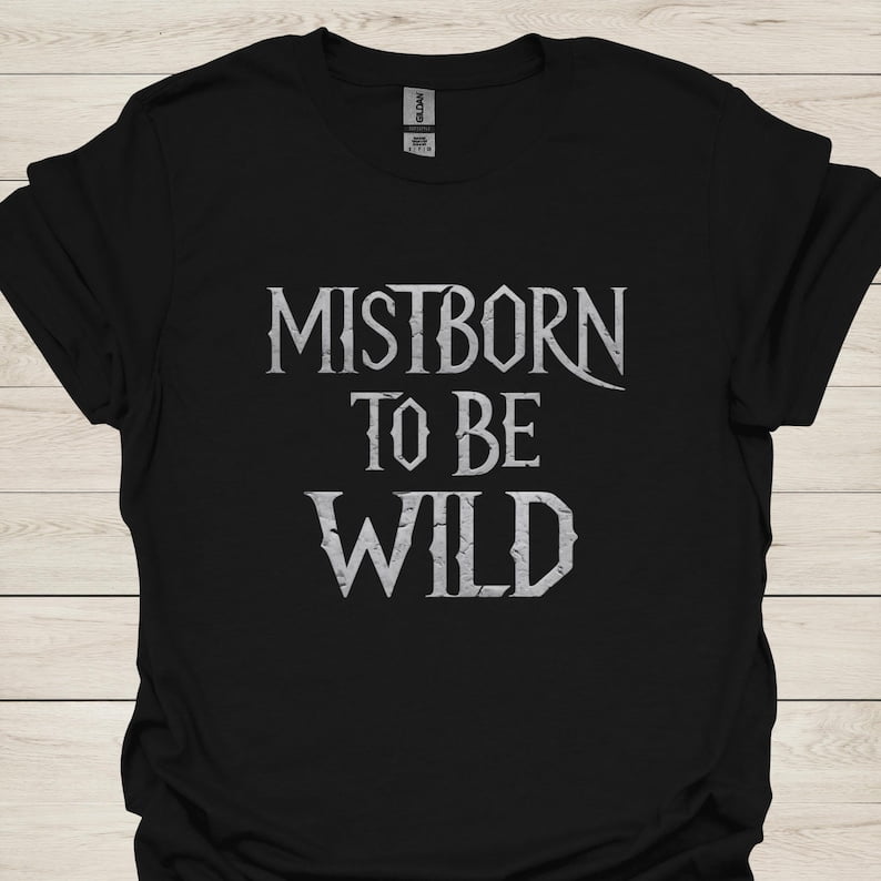 Mistborn To Be Wild Tee, Funny Book Lover Shirt, Brandon Sanderson Fan ...