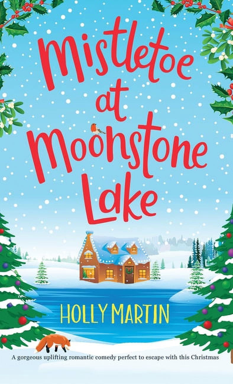 Mistletoe at Moonstone Lake: A gorgeous uplifting romantic comedy ...