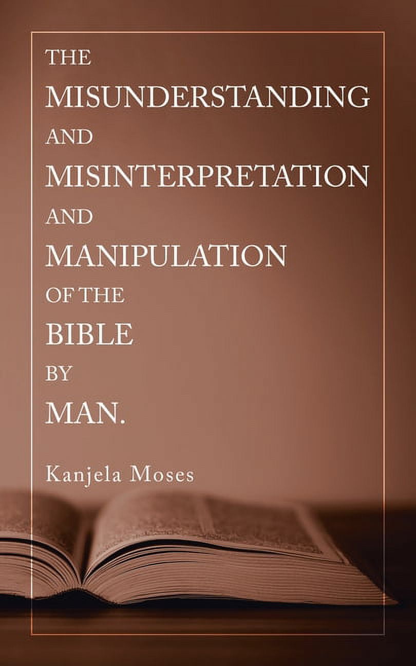 Misunderstanding and Misinterpretation and Manipulation of the Bible by ...