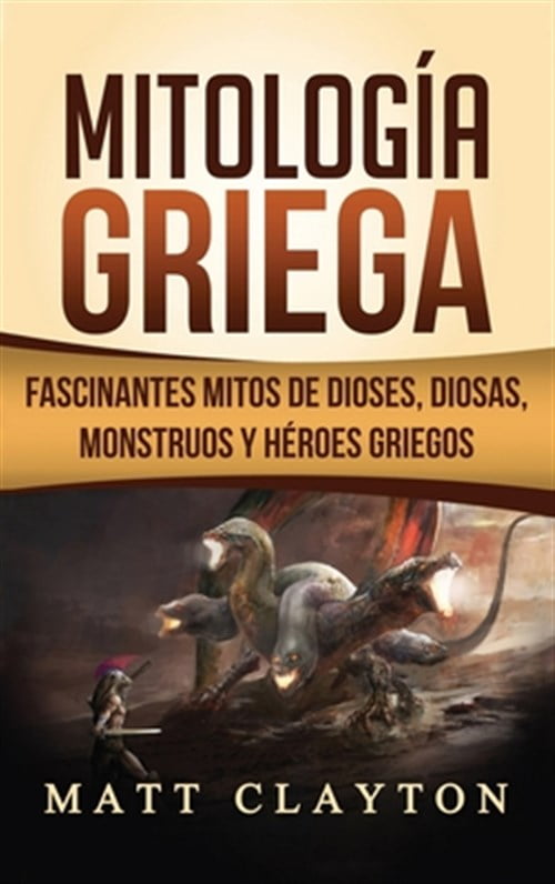 Mitolog?a Griega: Fascinantes Mitos de Dioses, Diosas, Monstruos y H ...
