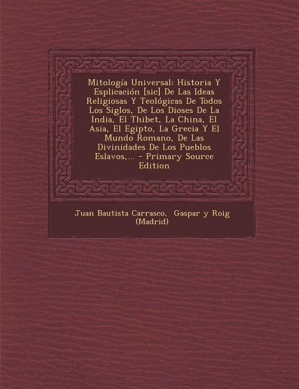 Mitología Universal : Historia Y Esplicación [sic] De Las Ideas Religiosas Y Teológicas De Todos ...