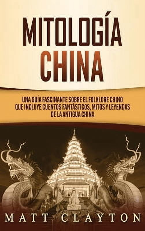Mitología china: Una guía fascinante sobre el folklore chino que ...