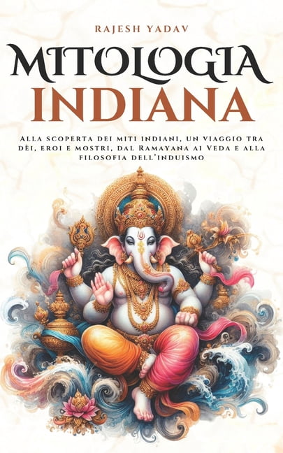 Cosmo Mitologico Mitologia Indiana: Alla scoperta dei miti indiani, un ...