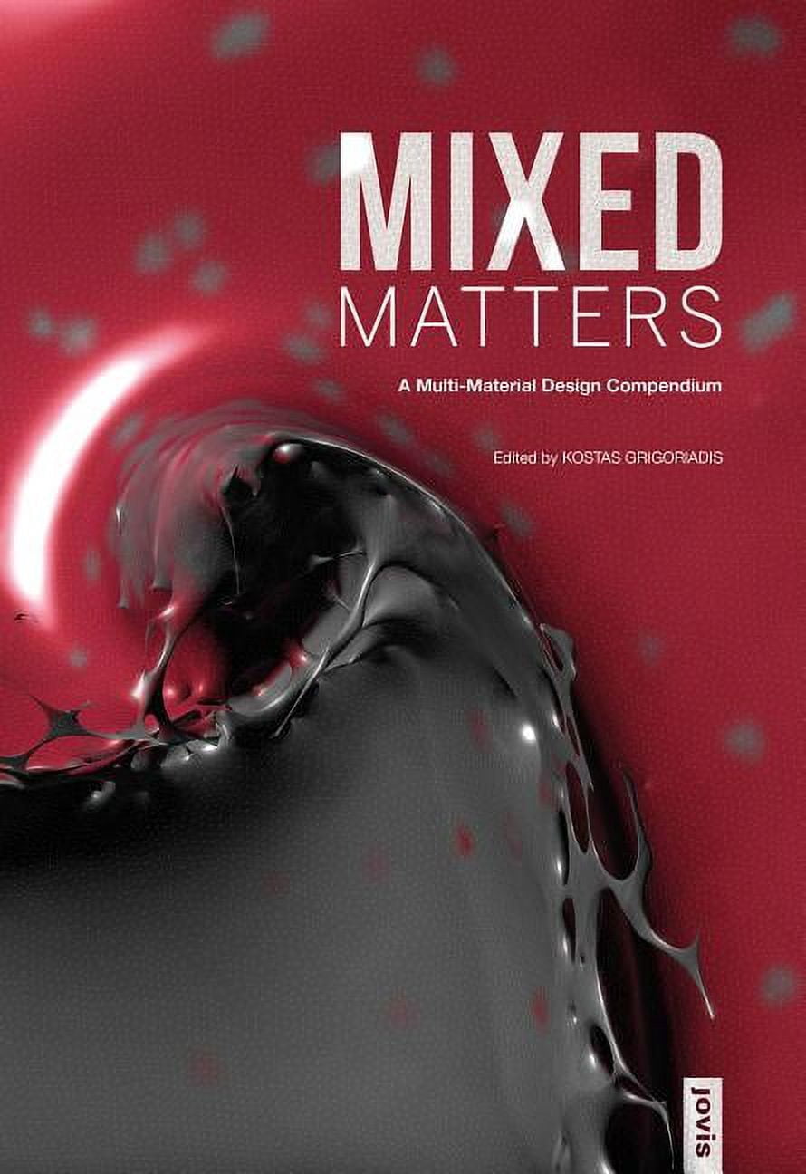 Mixed Matters: A Multi-Material Design Compendium: A Multi-Material ...