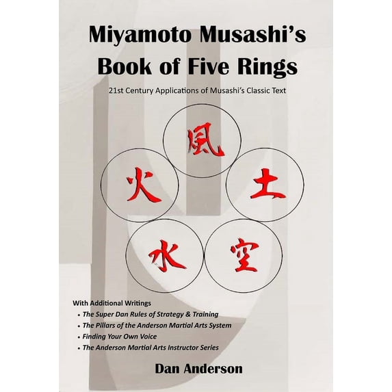 Miyamoto Musashi's Book of Five Rings: 21st Century Applications of ...