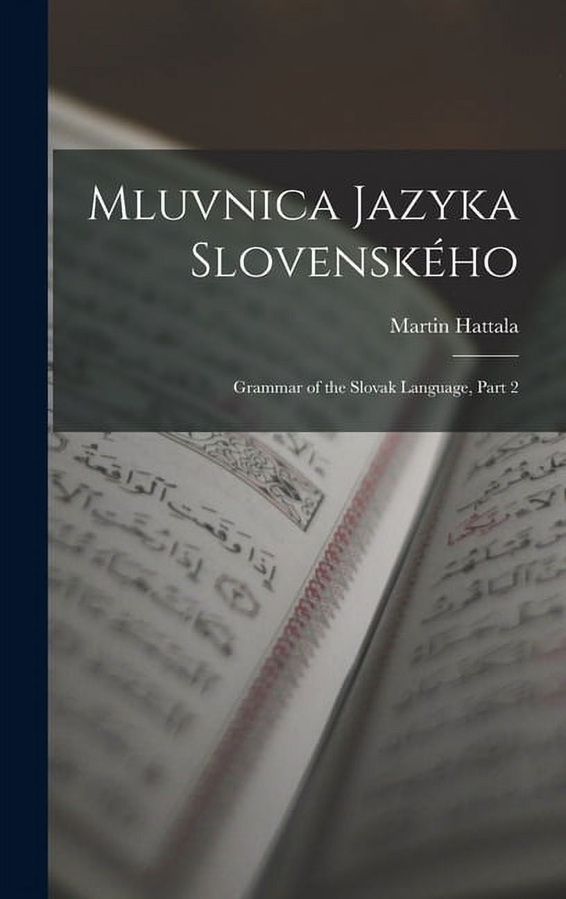 Mluvnica Jazyka Slovenského: Grammar of the Slovak Language, Part 2 ...