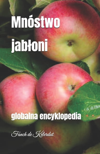 MnÃ³stwo jabloni: globalna encyklopedia, (Paperback) - Walmart.com