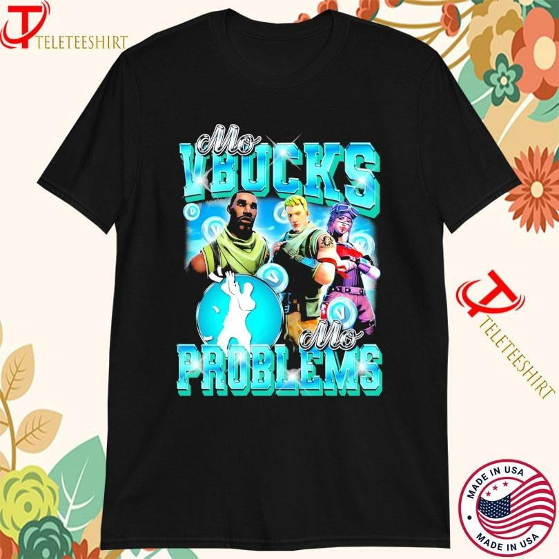 Mo-vbucks-mo-problems-fortnite-t-shirts - Walmart.com