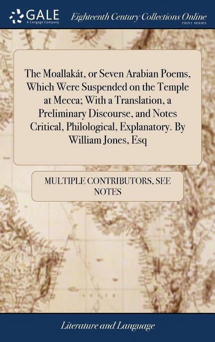 The Moallakát, or Seven Arabian Poems, Which Were Suspended on the ...