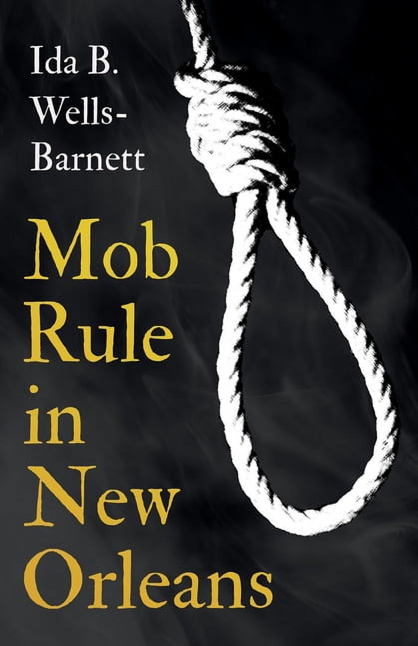 Mob Rule in New Orleans: Robert Charles & His Fight to Death, The Story ...