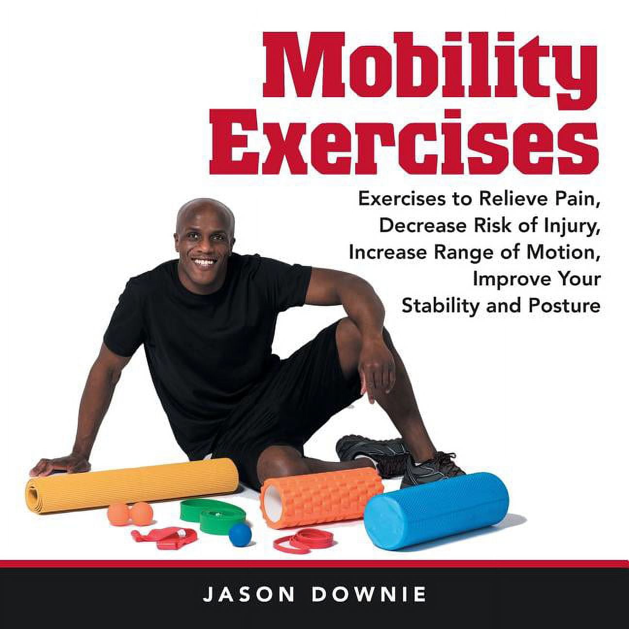 Mobility Exercises : Exercises to Relieve Pain, Decrease Risk of Injury ...