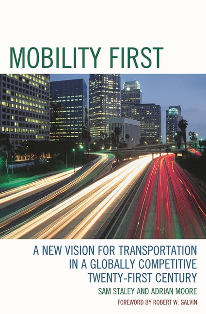 Mobility First: A New Vision for Transportation in a Globally ...