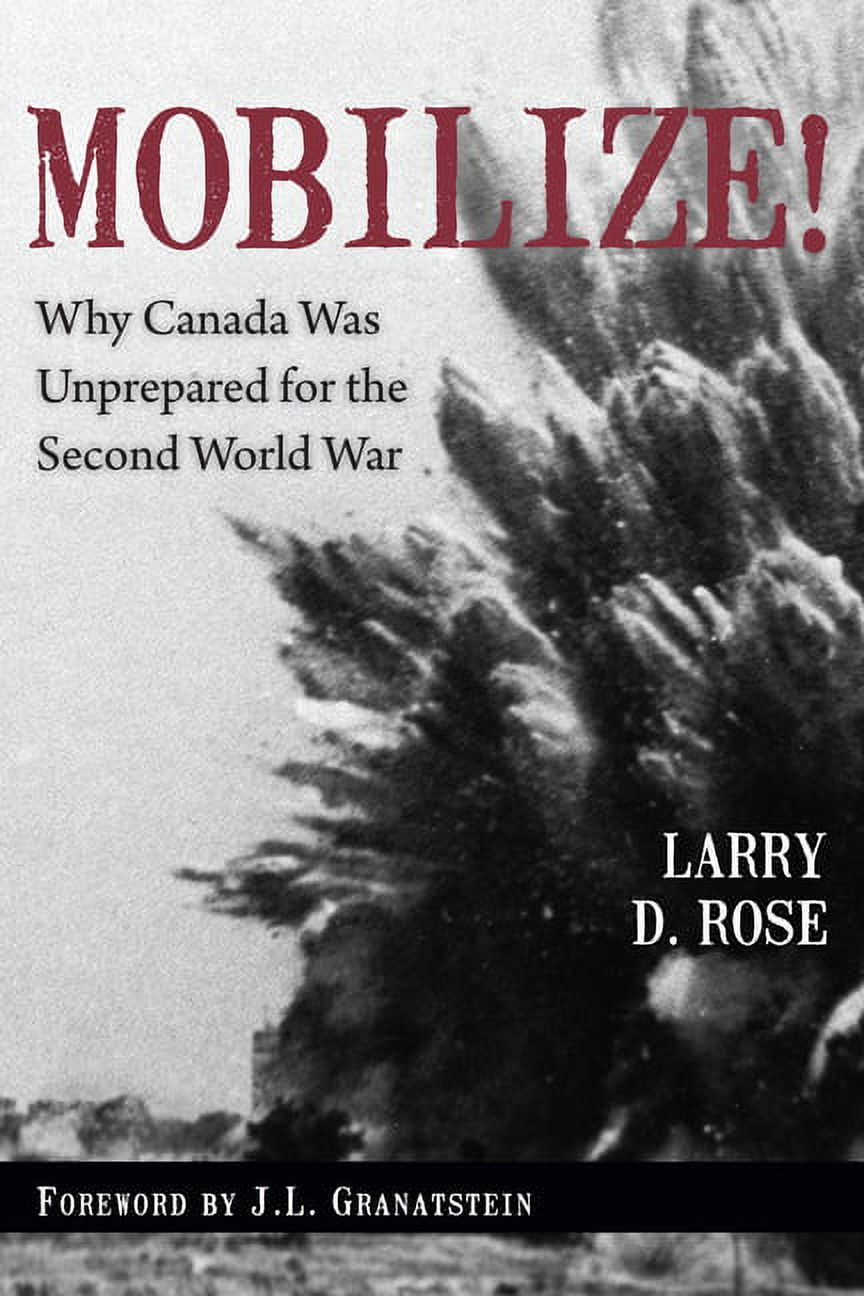 Mobilize! : Why Canada Was Unprepared for the Second World War ...