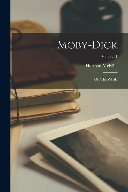 Moby-Dick; or, The Whale; Volume 1, (Paperback) - Walmart.com