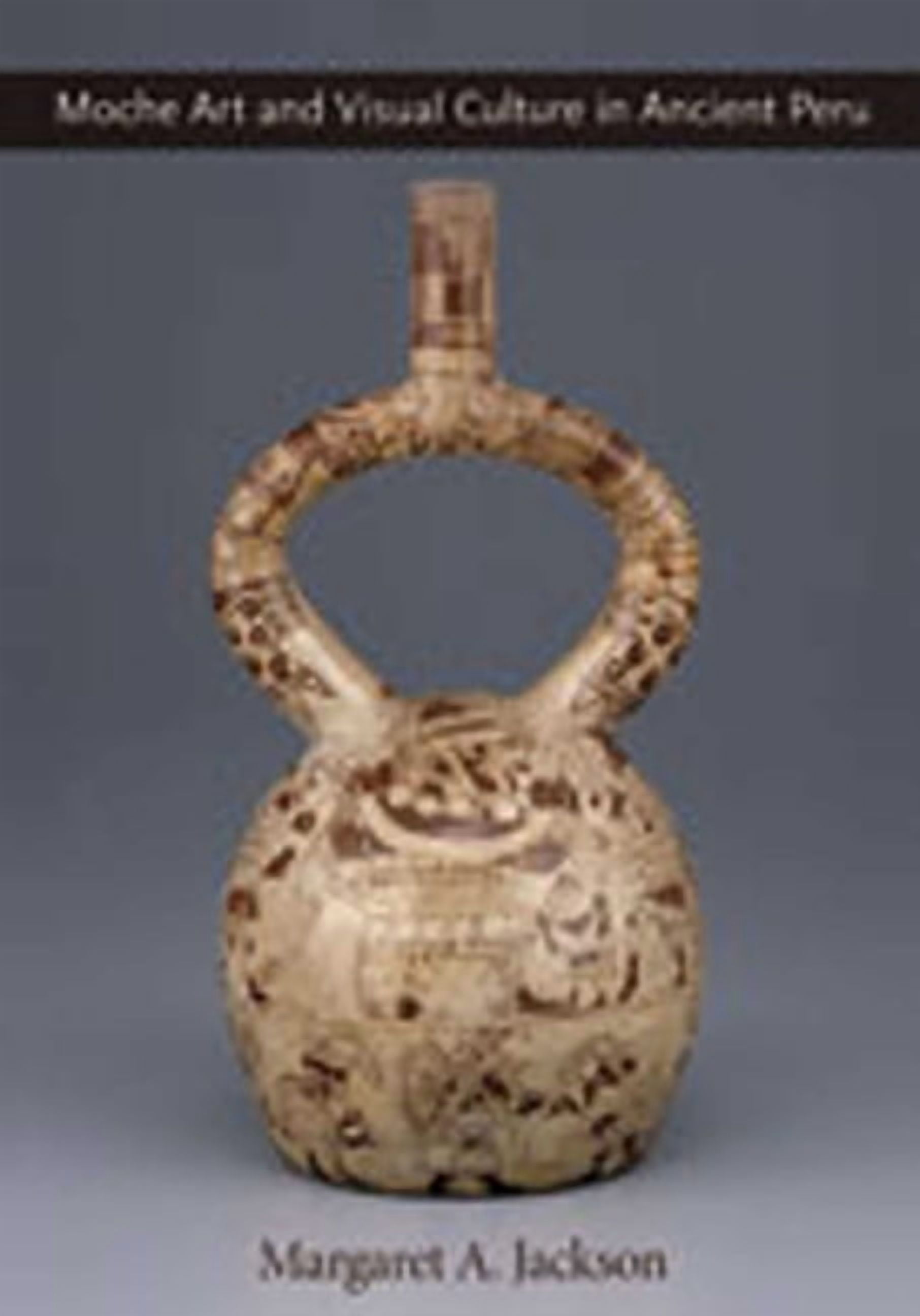 Moche Art and Visual Culture in Ancient Peru, (Hardcover) - Walmart ...