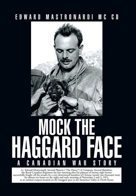 Mock the Haggard Face : A Canadian War Story (Hardcover) - Walmart.com