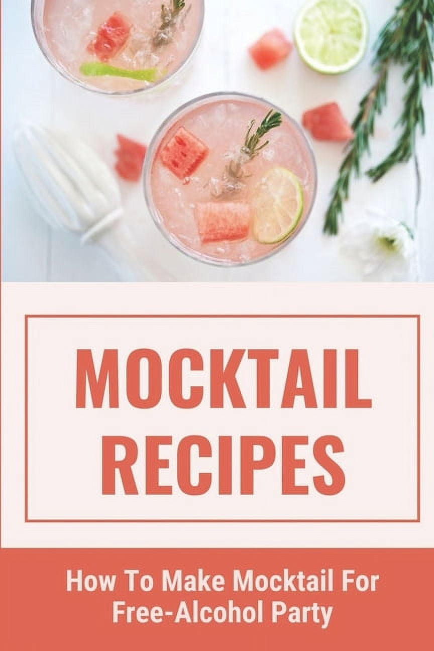 Mocktail Recipes: How To Make Mocktail For Free-Alcohol Party: Healthy Mocktail Recipes ...