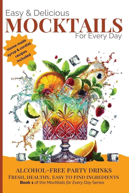 Mocktails for Every Day Easy & Delicious Mocktails for Every Day ...