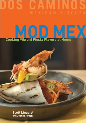 Pre-Owned Mod Mex: Cooking Vibrant Fiesta Flavors at Home Hardcover ...