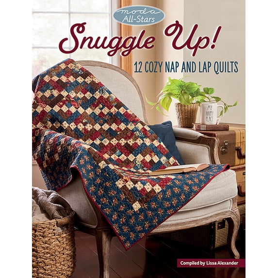 Moda All-Stars - Snuggle Up!: 12 Cozy Nap and Lap Quilts (Paperback ...