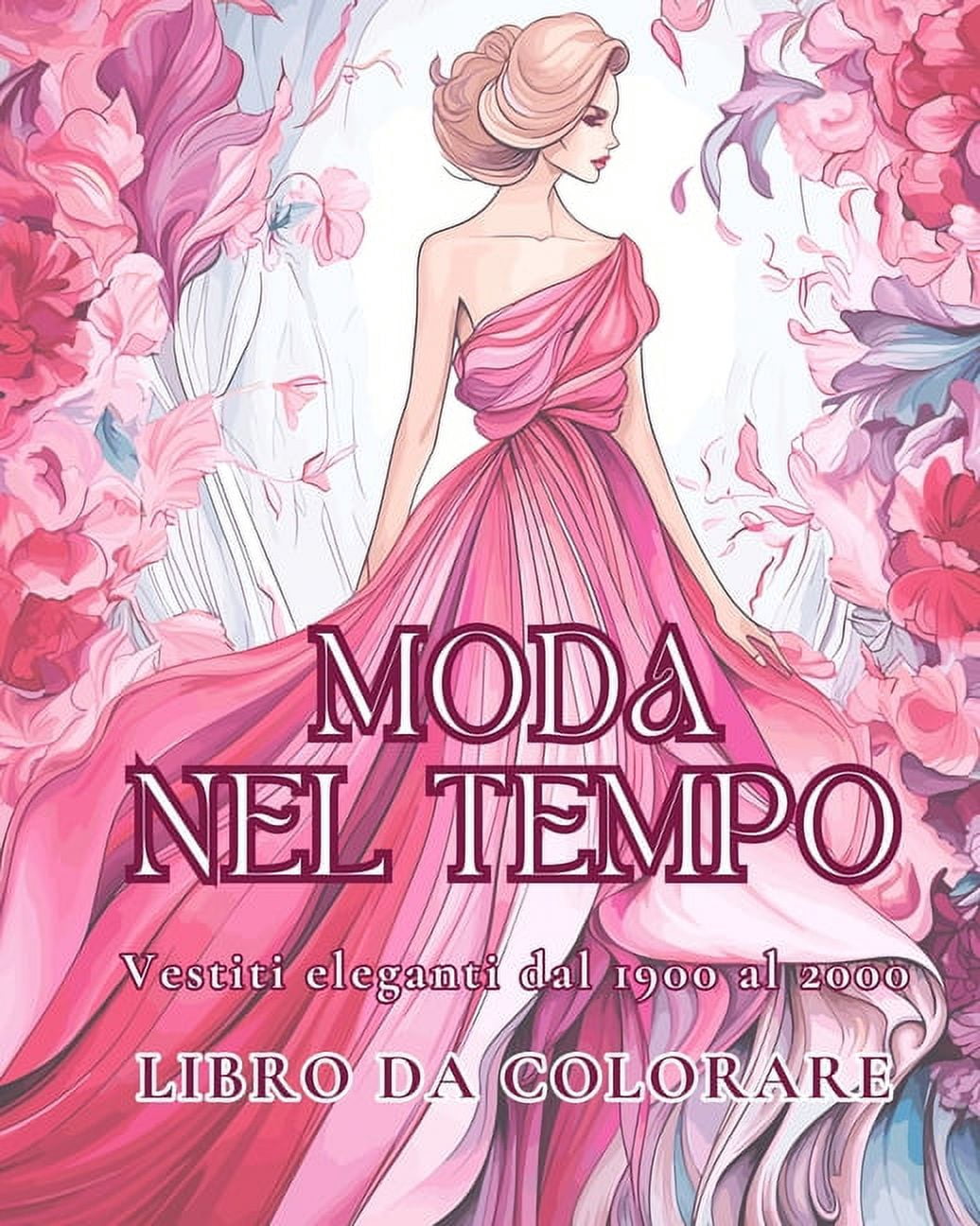 Moda nel tempo - Vestiti eleganti dal 1900 al 2000 - Libro da colorare ...