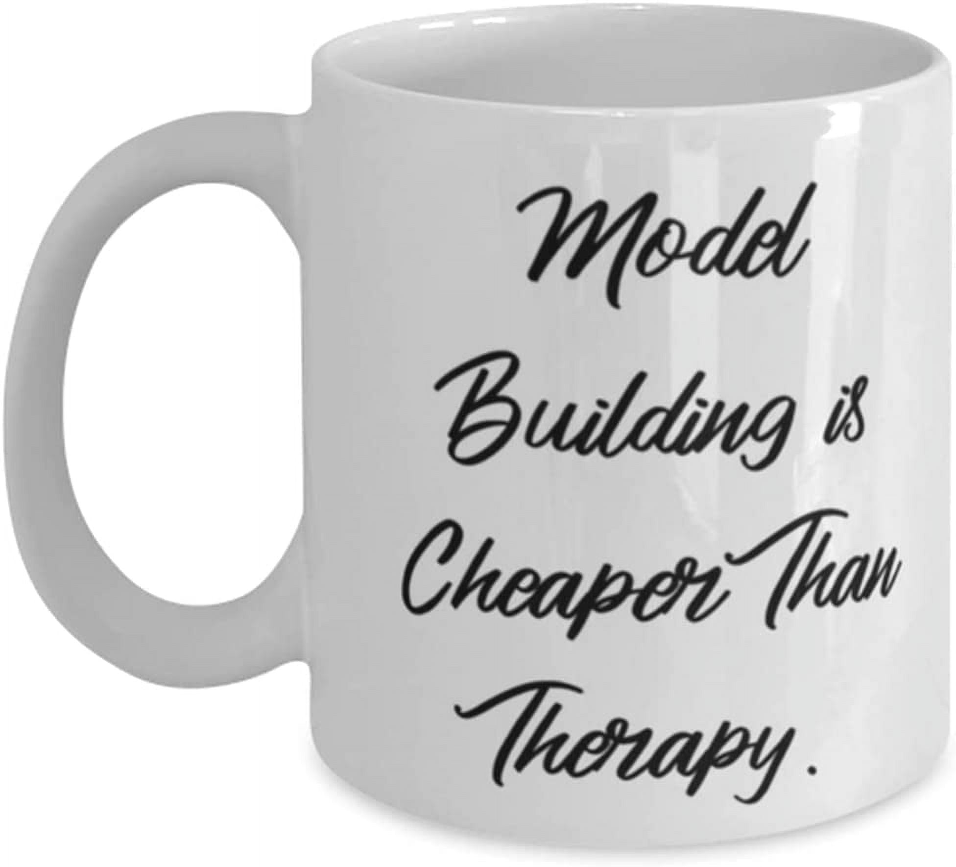Model Building is Cheaper Than Therapy. Model Building 11oz 15oz Mug ...