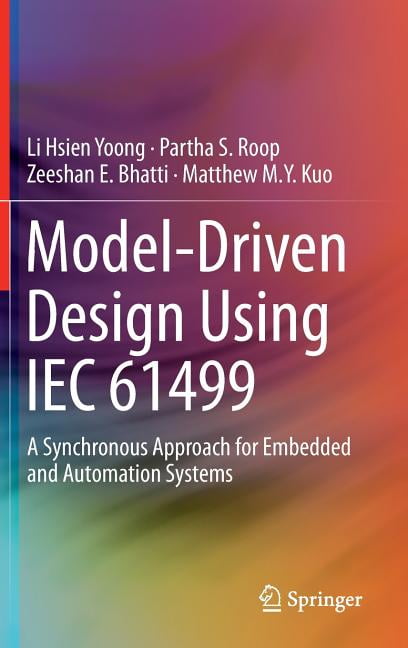 Model-Driven Design Using Iec 61499: A Synchronous Approach for Embedded and Automation Systems ...