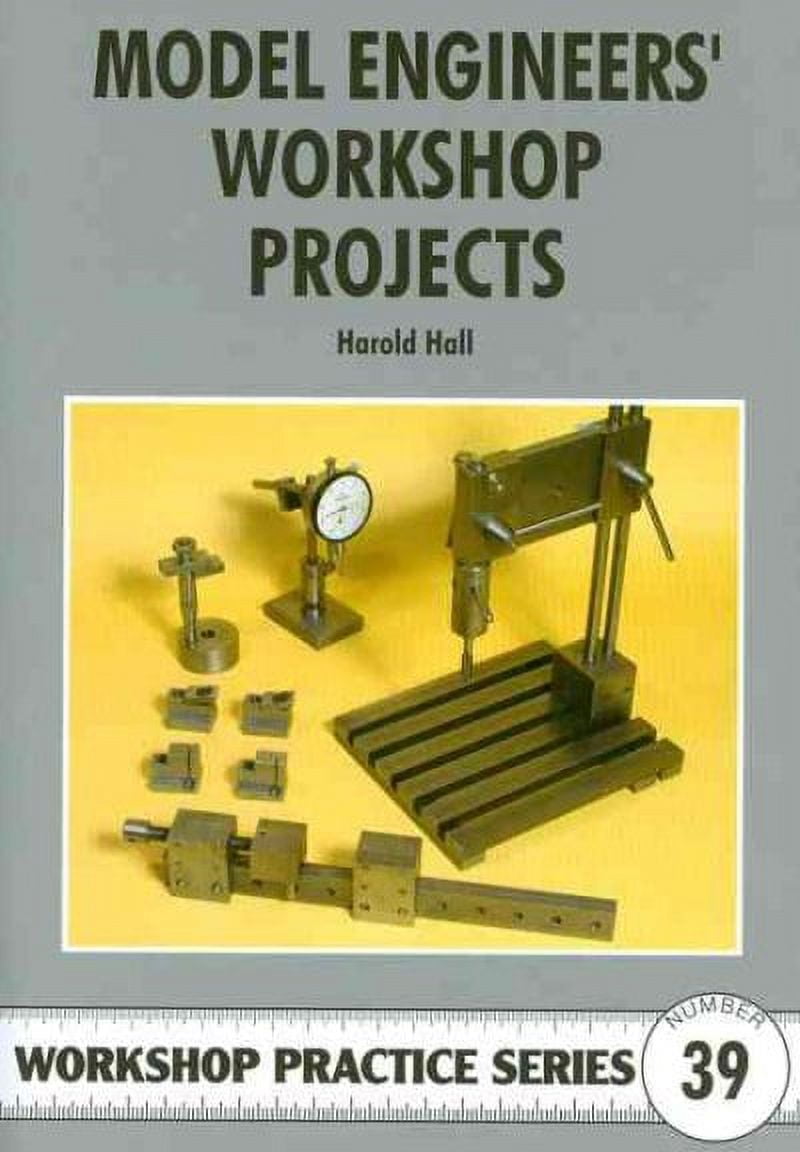 Model Engineers Workshop Projects (Workshop Practice S): No. 39 by ...